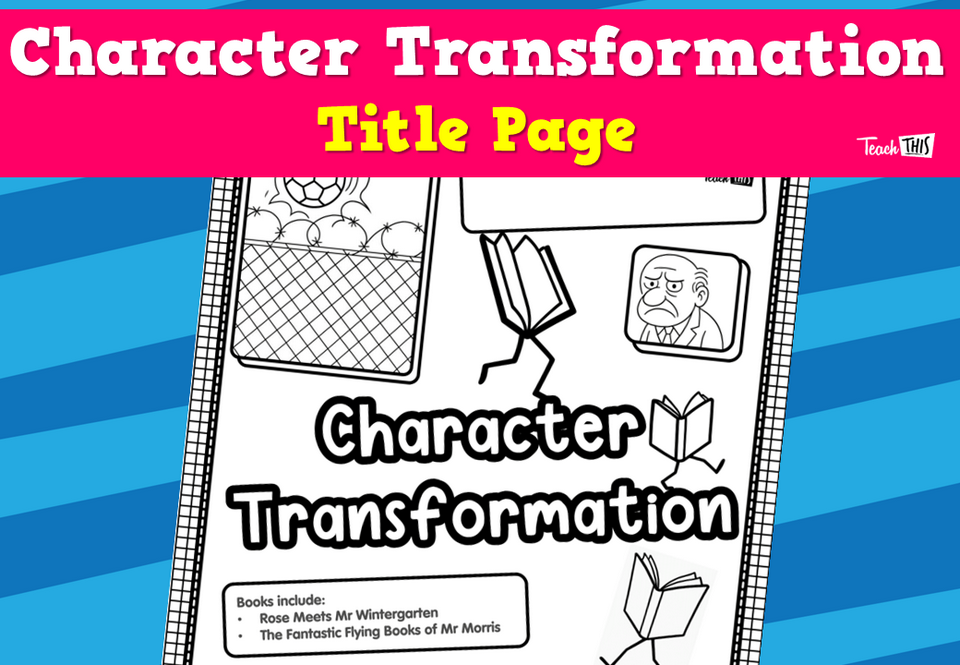 Character Transformation - Title Page :: Teacher Resources and ...
