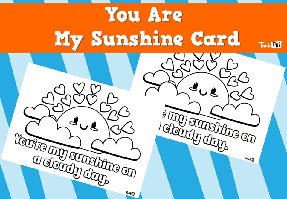 You Are My Sunshine Card :: Teacher Resources and Classroom Games ...