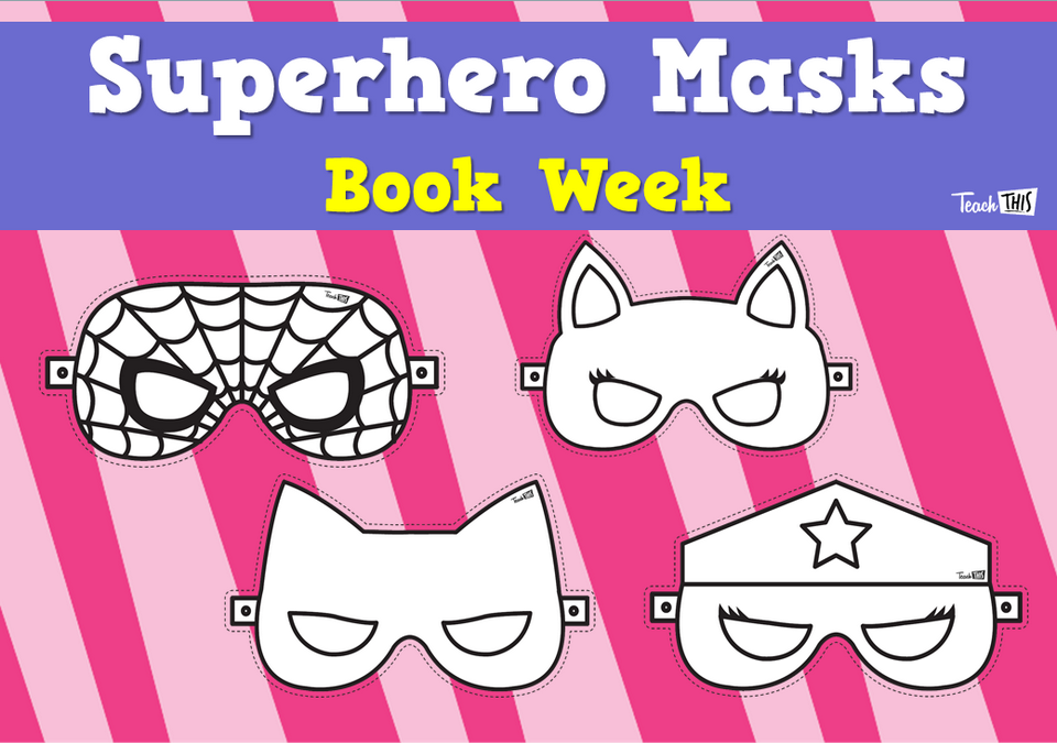 Superhero Masks - Book Week :: Teacher Resources and Classroom Games ...
