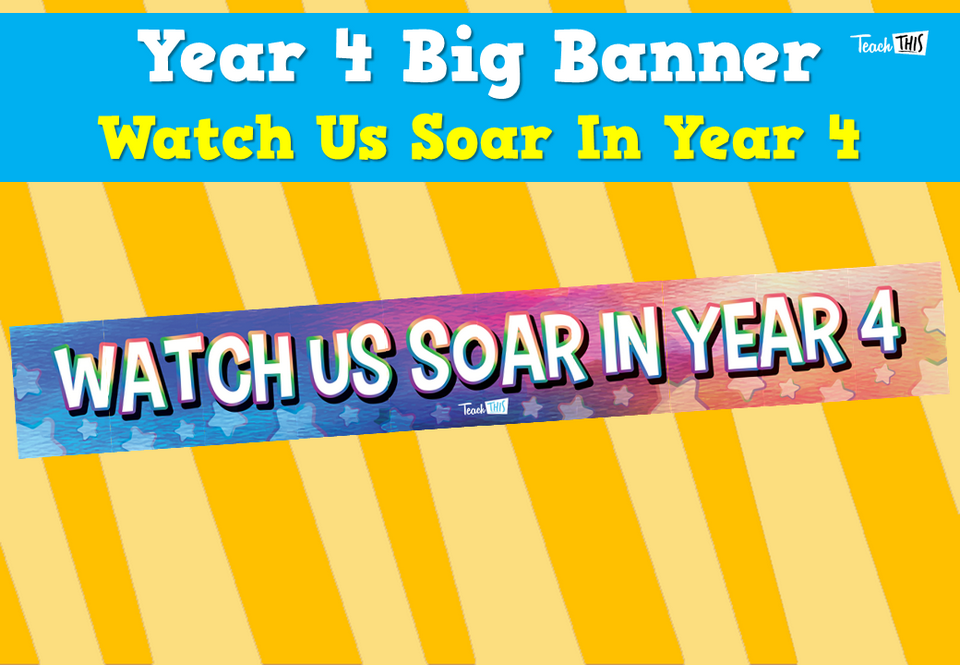 Year 4 Big Banner - Watch us Soar :: Teacher Resources and Classroom ...