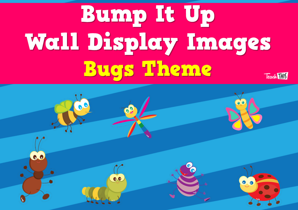 Bump It Up Wall Display Images - Bugs Theme :: Teacher Resources and ...