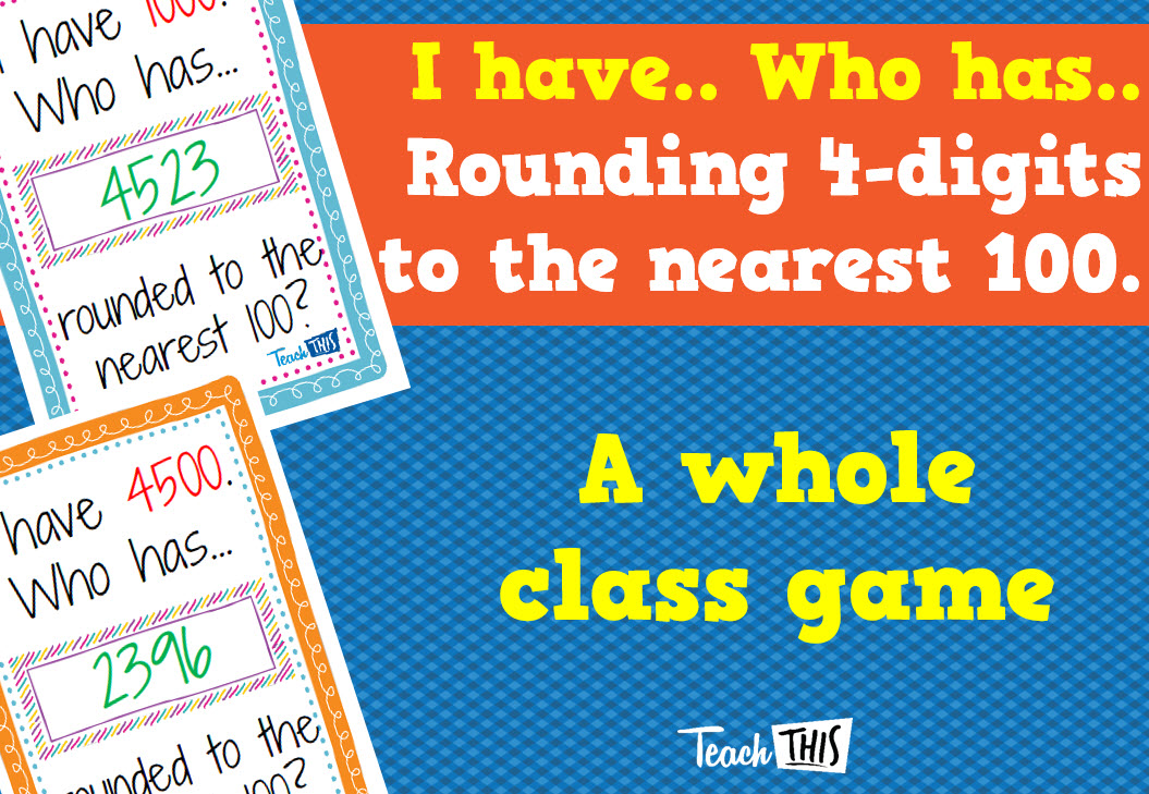 I have Who Has - Round 4-digits to nearest 100 :: Teacher Resources and ...
