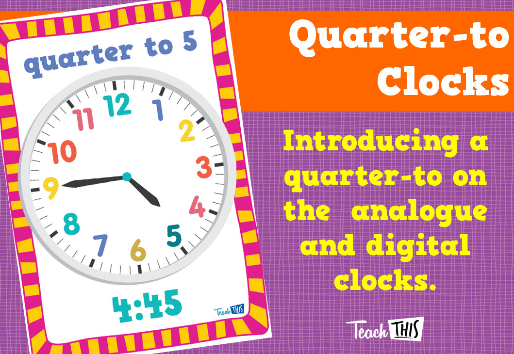 Quarter-To Clocks :: Teacher Resources and Classroom Games :: Teach This