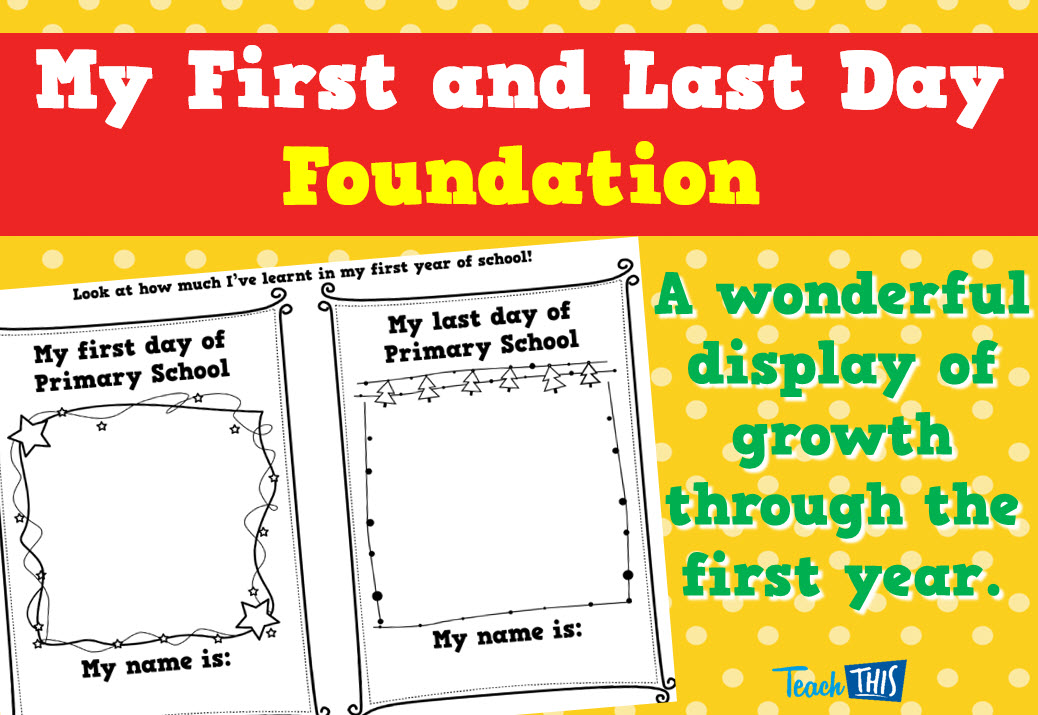 My First Day and Last Day - Foundation Activity :: Teacher Resources ...