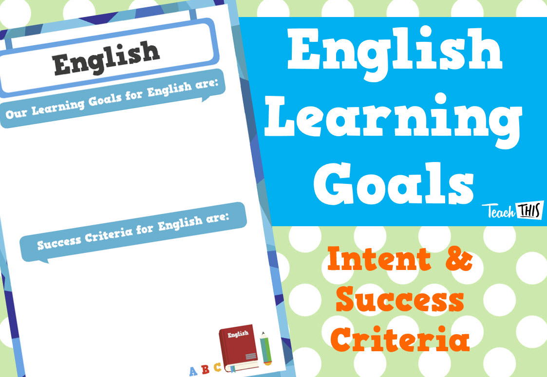 Learning Intentions & Success Criteria - English - Editable :: Teacher ...