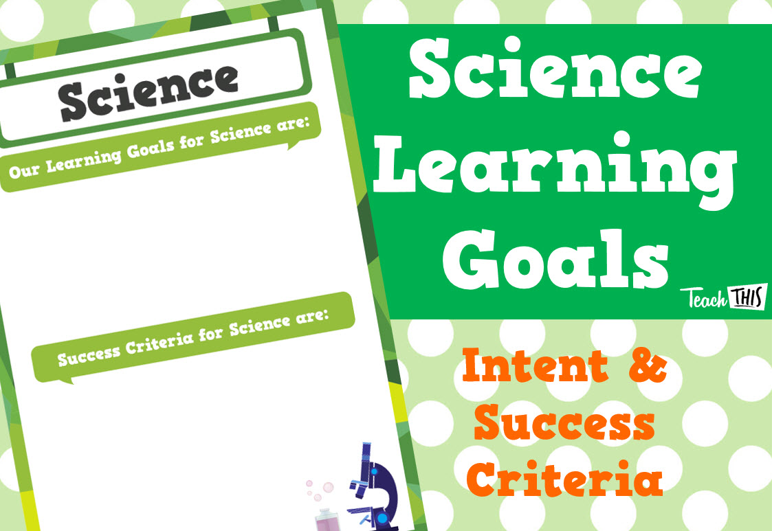 Learning Intentions & Success Criteria - Science - Editable :: Teacher ...