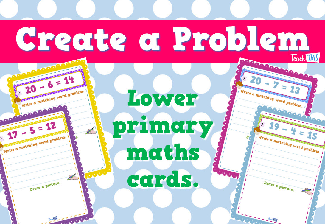 Create a Problem - Lower Primary Maths Cards :: Teacher Resources and ...