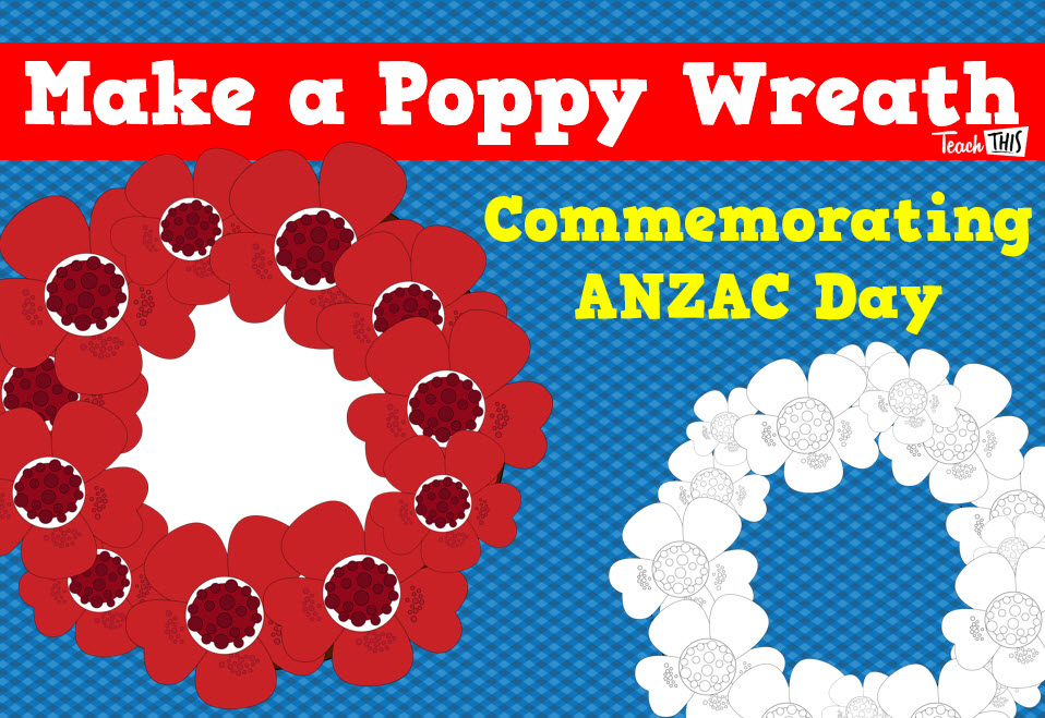 ANZAC Day - Make A Poppy Wreath :: Teacher Resources and Classroom ...