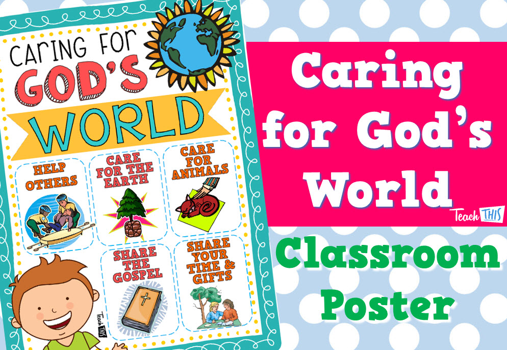 Caring For God's World Poster :: Teacher Resources and Classroom Games ...