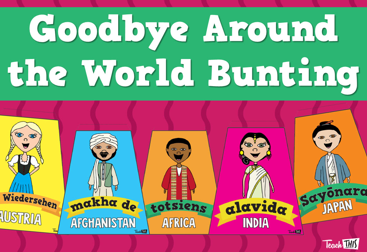 Goodbye Around the World Bunting :: Teacher Resources and Classroom ...