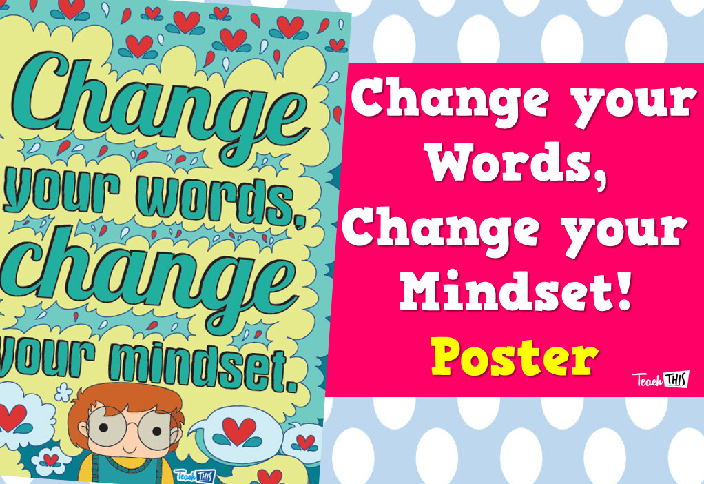 Change Your Words Change Your Mindset Poster :: Teacher Resources and ...