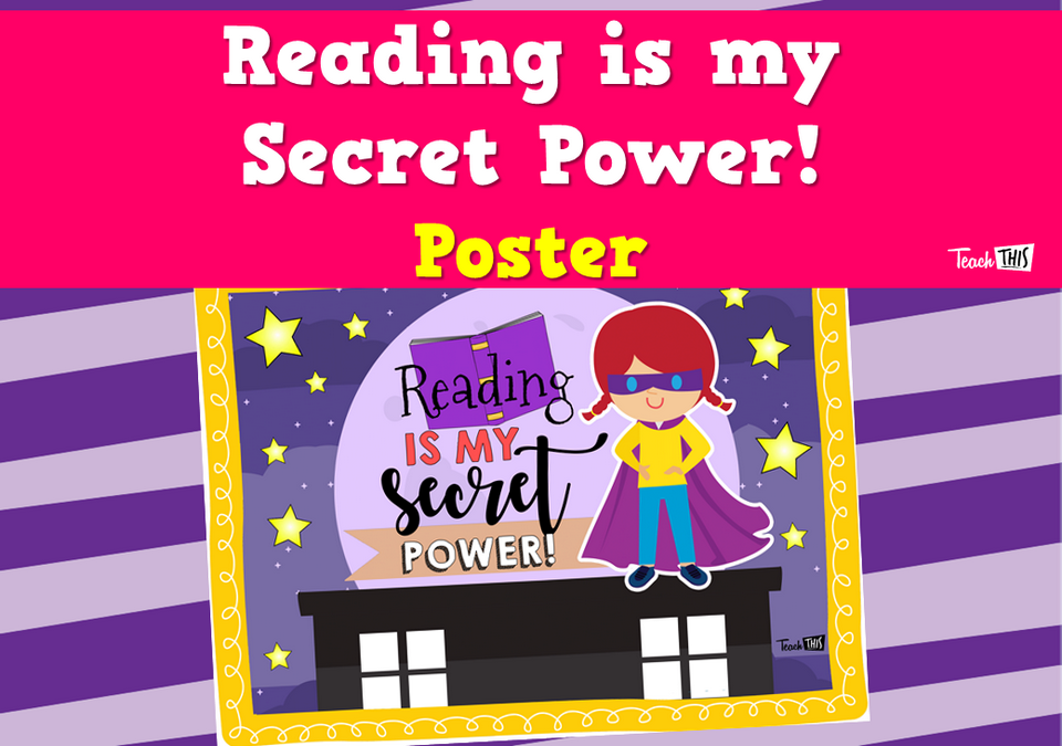 Reading is my Secret Power! - Poster :: Teacher Resources and Classroom ...