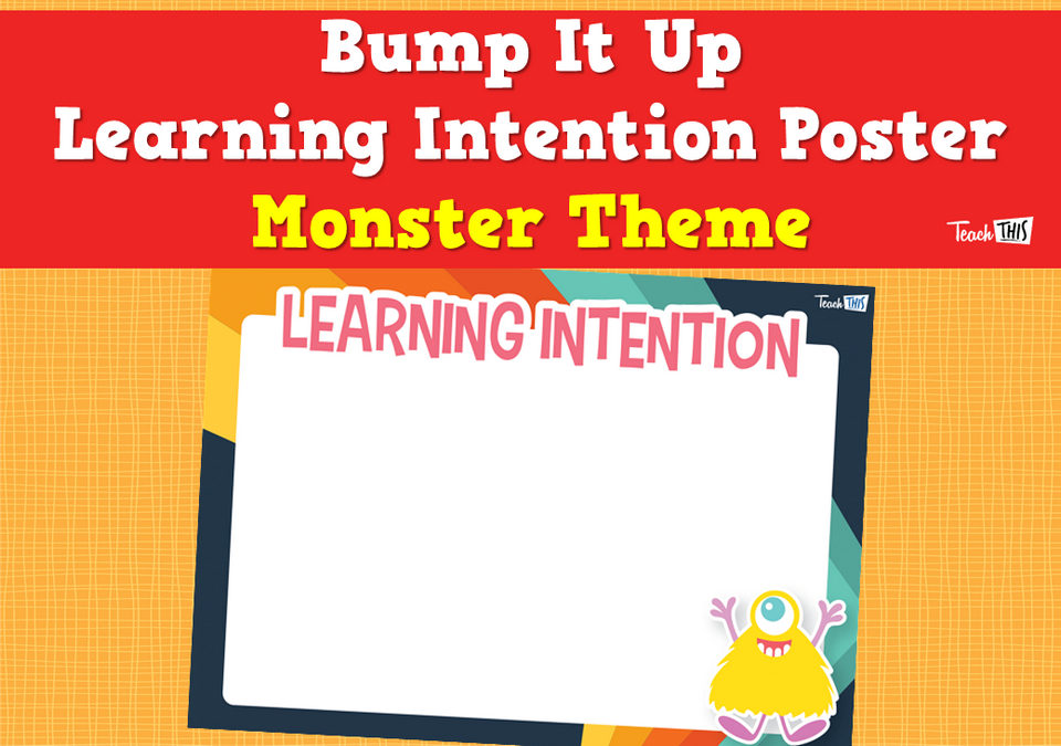 Bump It Up Learning Intention Poster - Monster Theme :: Teacher ...