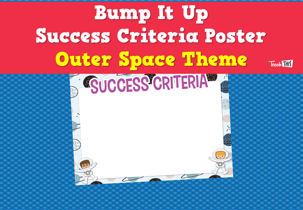 Bump It Up Success Criteria Poster - Outer Space Theme :: Teacher ...