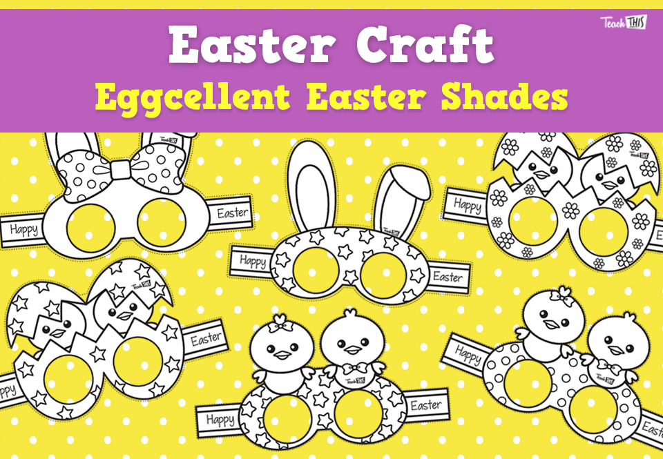 Eggcellent Easter Shades Craft :: Teacher Resources and Classroom Games ...