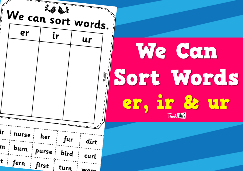 We Can Sort Words - er, ir & ur :: Teacher Resources and Classroom ...