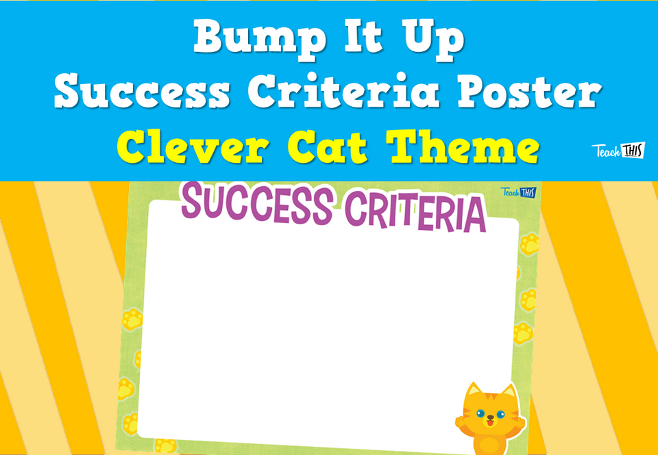 Bump It Up Success Criteria Poster - Clever Cat Theme :: Teacher ...