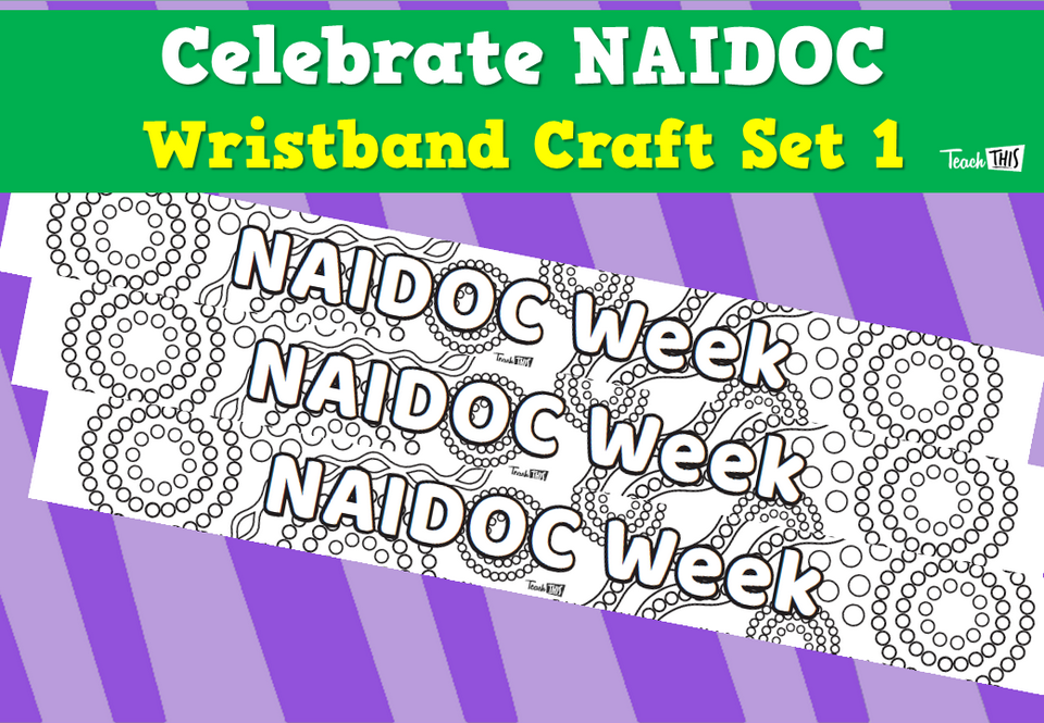 Celebrate NAIDOC - Wristband Craft Set 1 :: Teacher Resources and ...