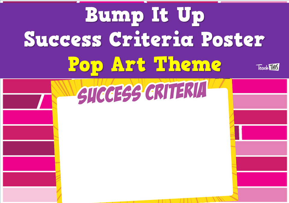 Bump It Up Success Criteria Poster - Pop Art Theme :: Teacher Resources ...