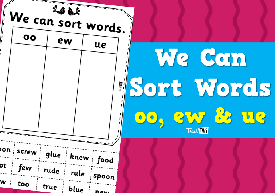 We Can Sort Words - oo, ew & eu :: Teacher Resources and Classroom ...