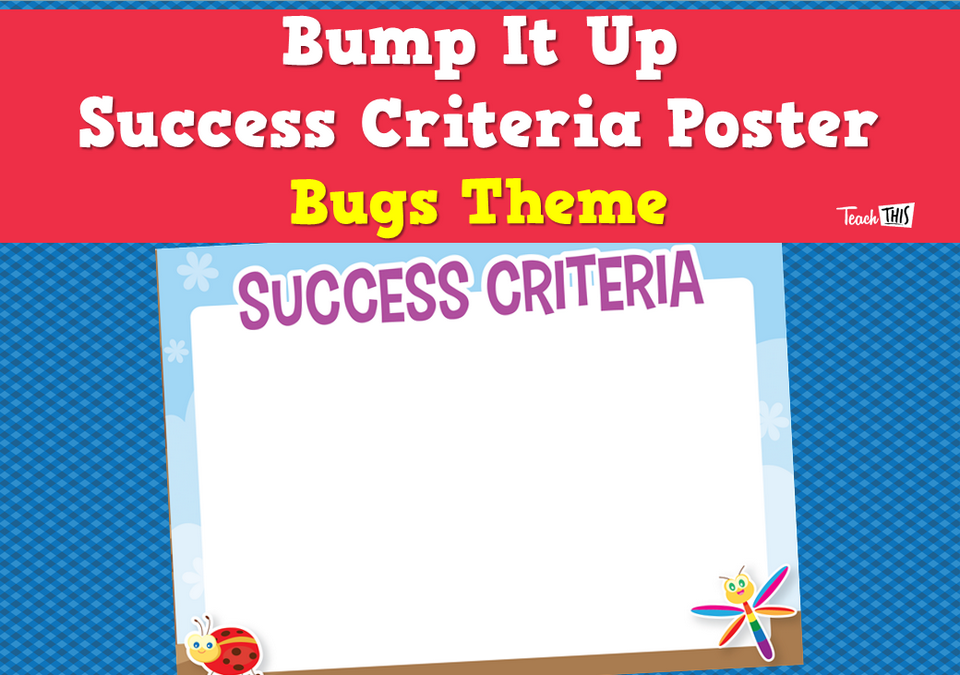 Bump It Up Success Criteria Poster - Bugs Theme :: Teacher Resources ...