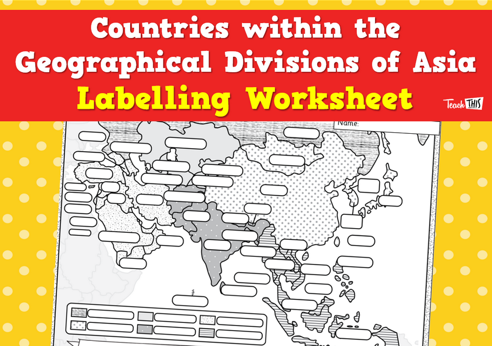 Countries within the Geographical Divisions of Asia - Worksheet ...