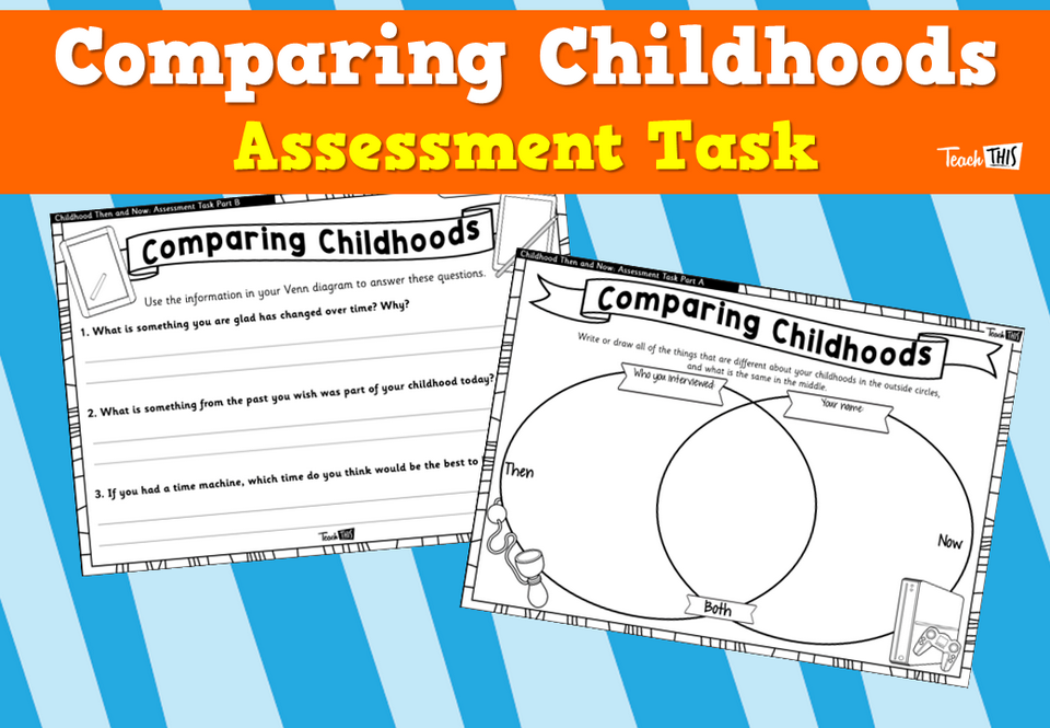 Comparing Childhoods Assessment Task :: Teacher Resources and Classroom ...