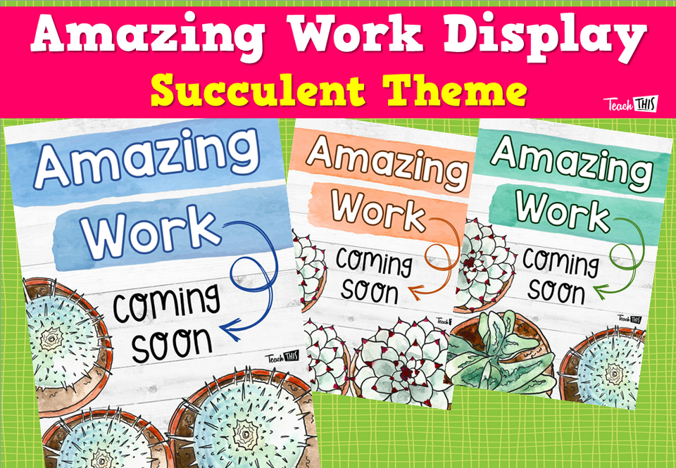 Amazing Work Display - Succulent Theme :: Teacher Resources and ...