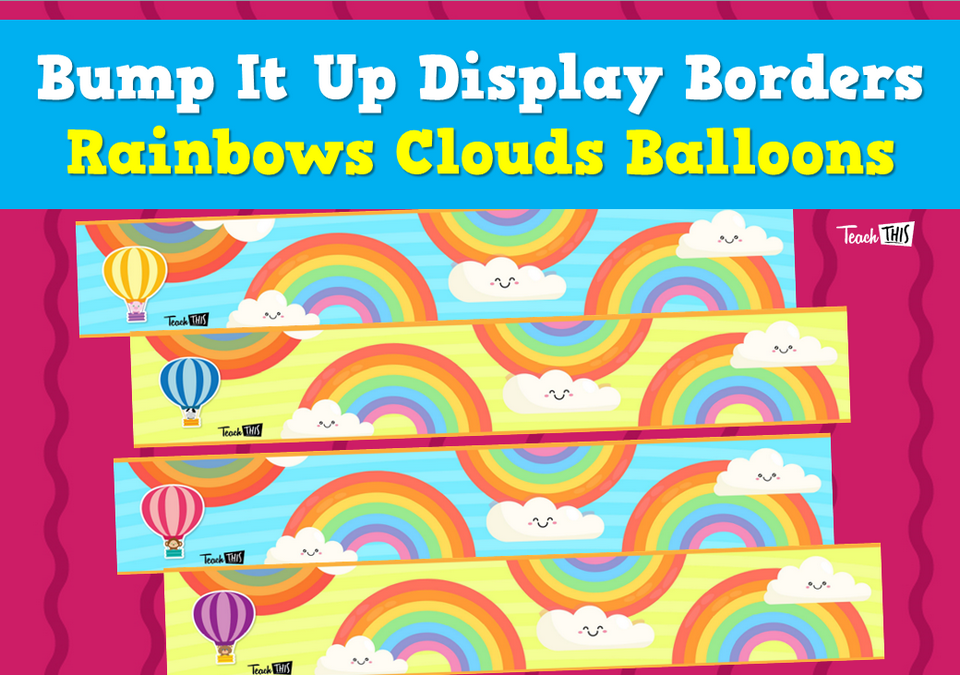 Bump It Up Display Borders - Rainbows Clouds Balloons :: Teacher ...