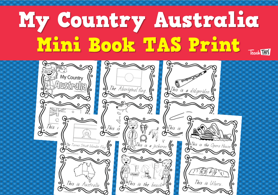 My Country Australia: Mini Book (TAS Print)- (7pg) :: Teacher Resources ...