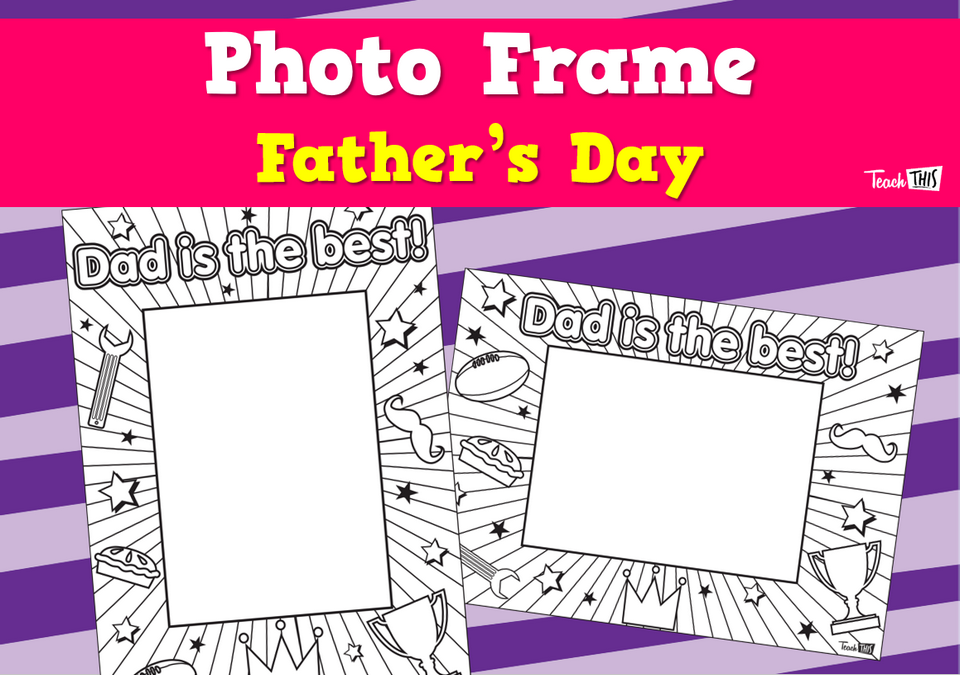 Photo Frame - Father's Day :: Teacher Resources and Classroom Games ...