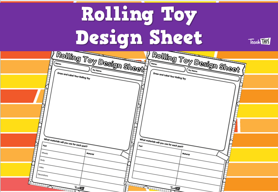 Rolling Toy Design Sheet :: Teacher Resources and Classroom Games ...