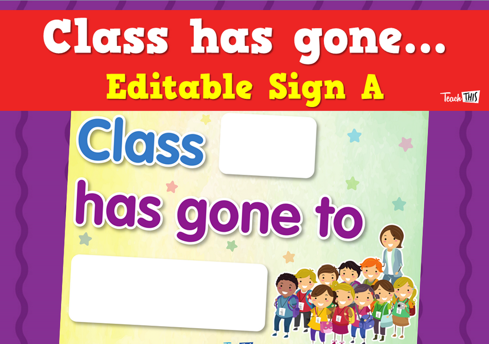 Class has gone... - Editable Sign A :: Teacher Resources and Classroom ...