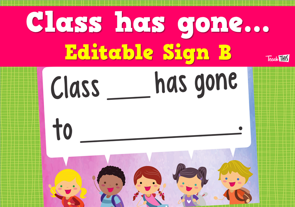 Class has gone... - Editable Sign B :: Teacher Resources and Classroom ...