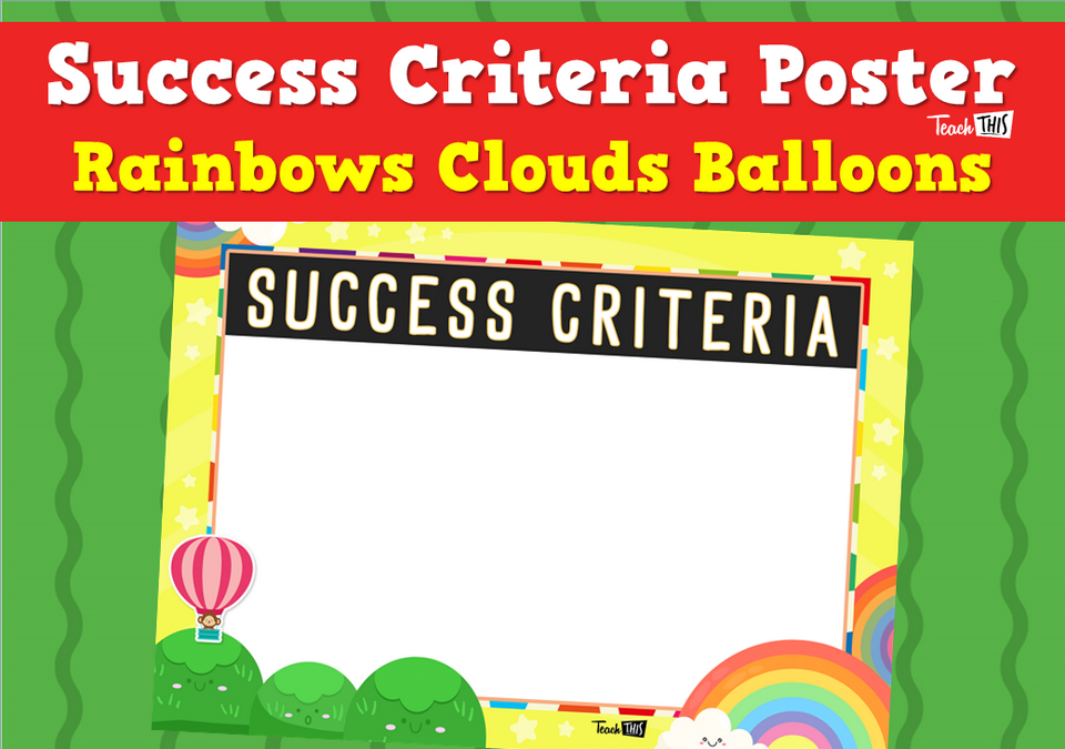 Success Criteria Poster - Rainbows Clouds Balloons :: Teacher Resources ...