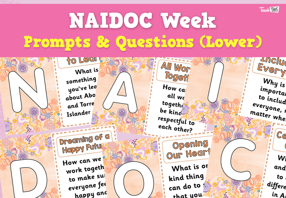 NAIDOC Week - Prompts & Questions (Lower) :: Teacher Resources and ...