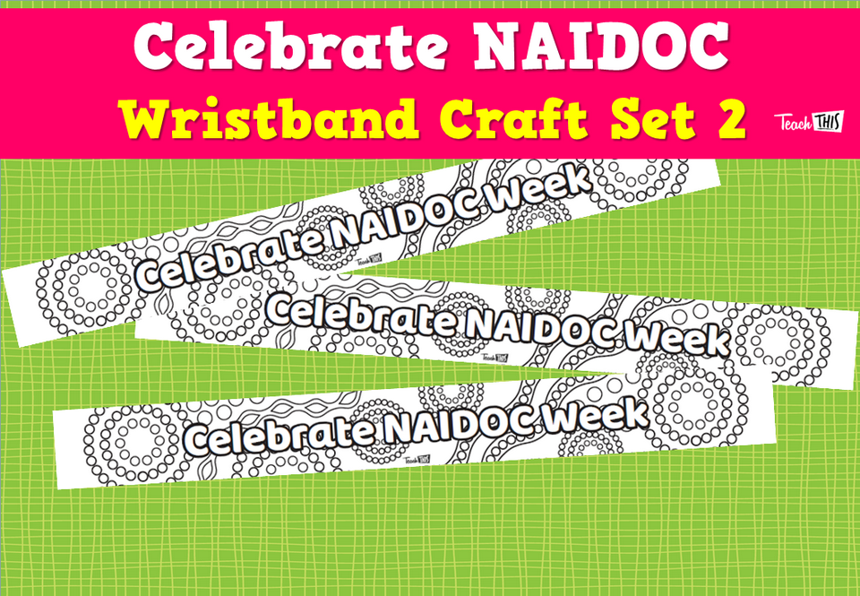 Celebrate NAIDOC - Wristband Craft Set 2 :: Teacher Resources and ...