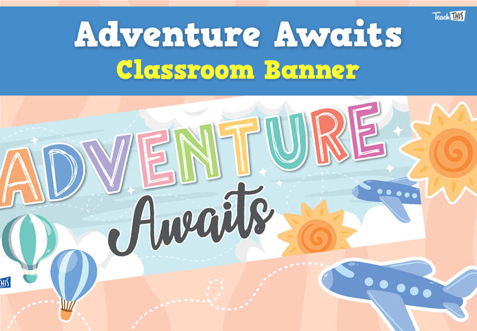Adventure Awaits - Classroom Banner :: Teacher Resources and Classroom ...