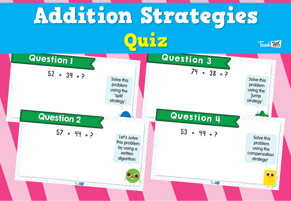 Addition Strategies Quiz :: Teacher Resources and Classroom Games ...