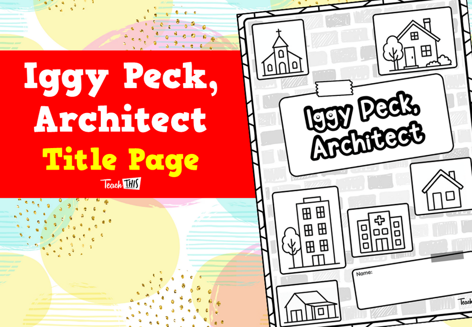 Iggy Peck, Architect - Title Page :: Teacher Resources and Classroom ...