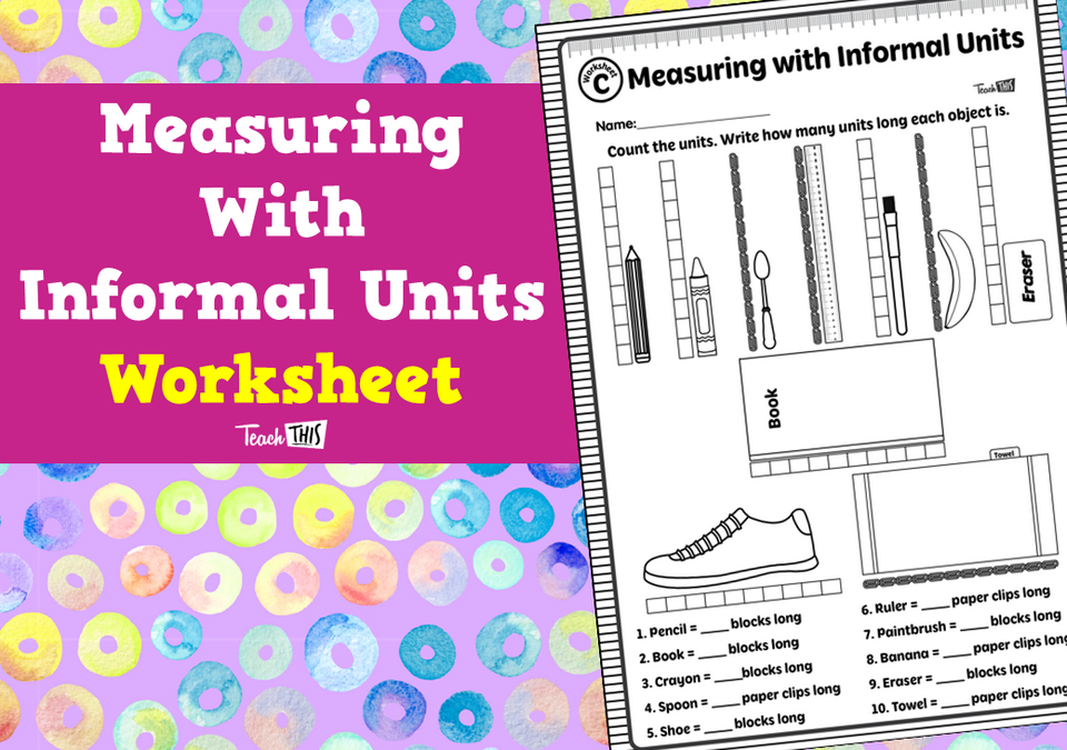 Measuring with Informal Units Worksheet :: Teacher Resources and ...