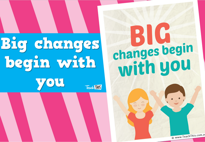 Big Changes Begin With You - Poster :: Teacher Resources and Classroom ...