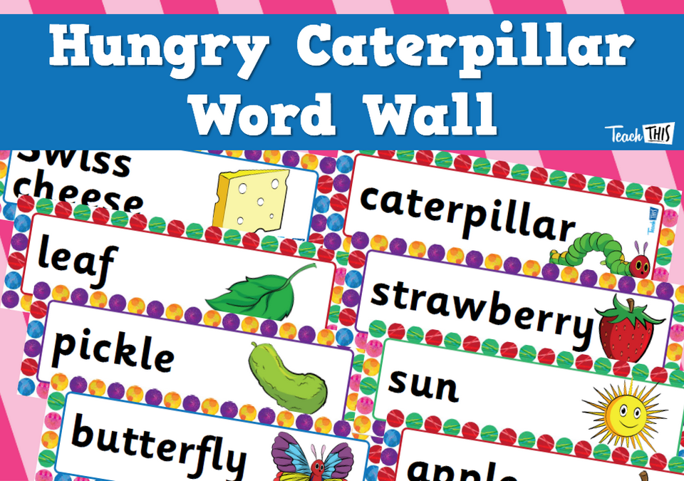 Hungry Caterpillar - Word Wall :: Teacher Resources and Classroom Games ...