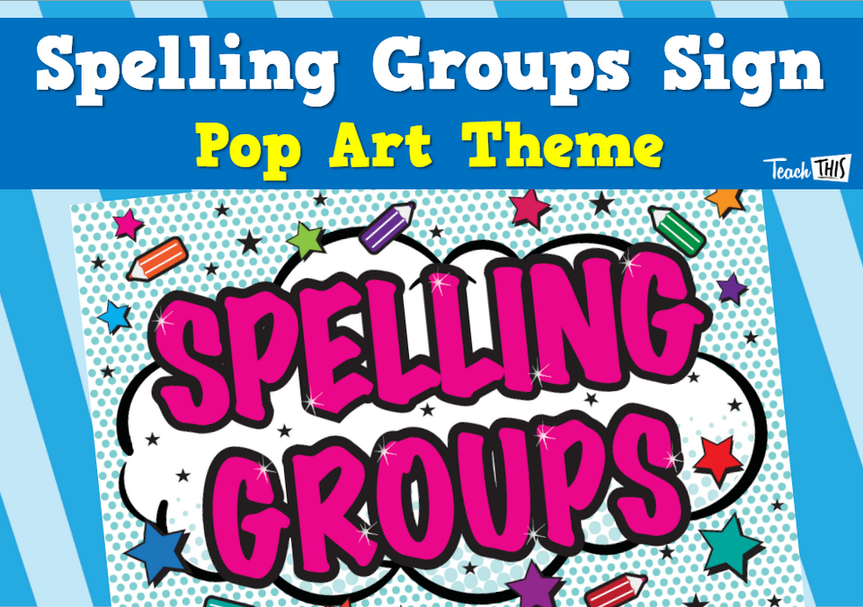 Spelling Groups Sign - Pop Art :: Teacher Resources and Classroom Games ...