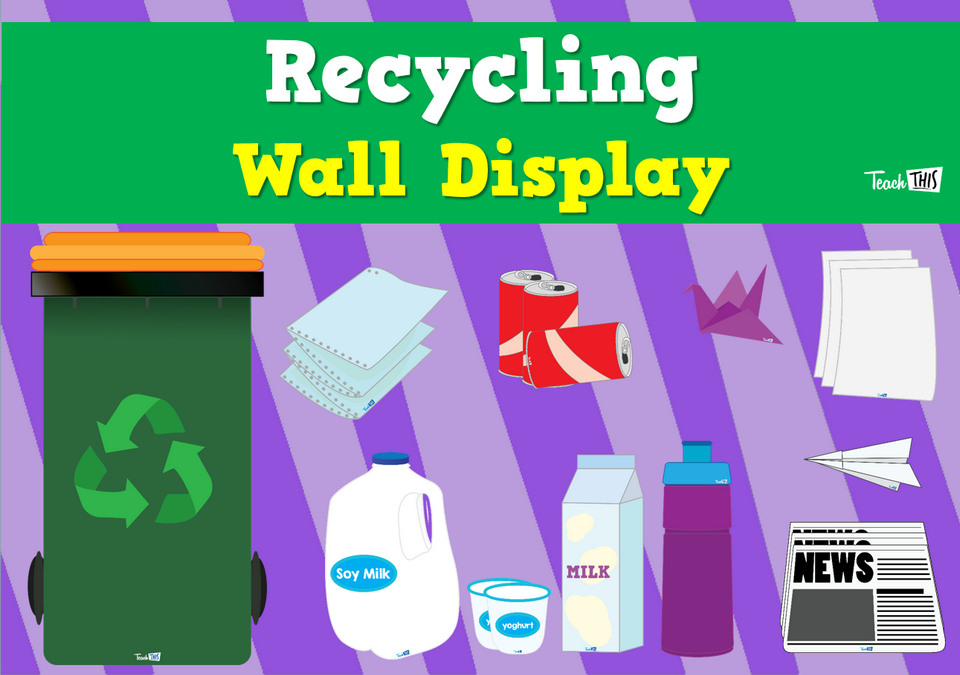 Recycling - Wall Display :: Teacher Resources and Classroom Games ...