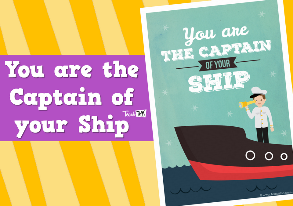 You are the Captain of your Ship Poster :: Teacher Resources and ...