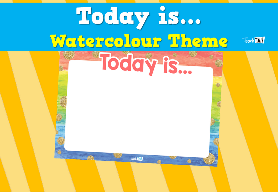 Today is... - Watercolour Theme :: Teacher Resources and Classroom ...