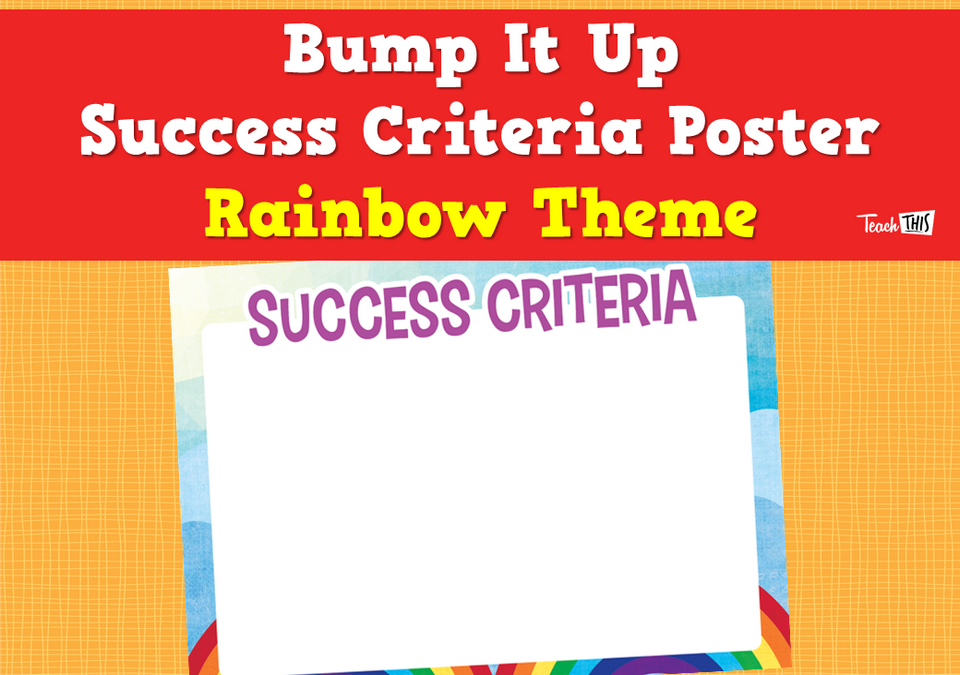 Bump It Up Success Criteria Poster - Rainbow Theme :: Teacher Resources ...