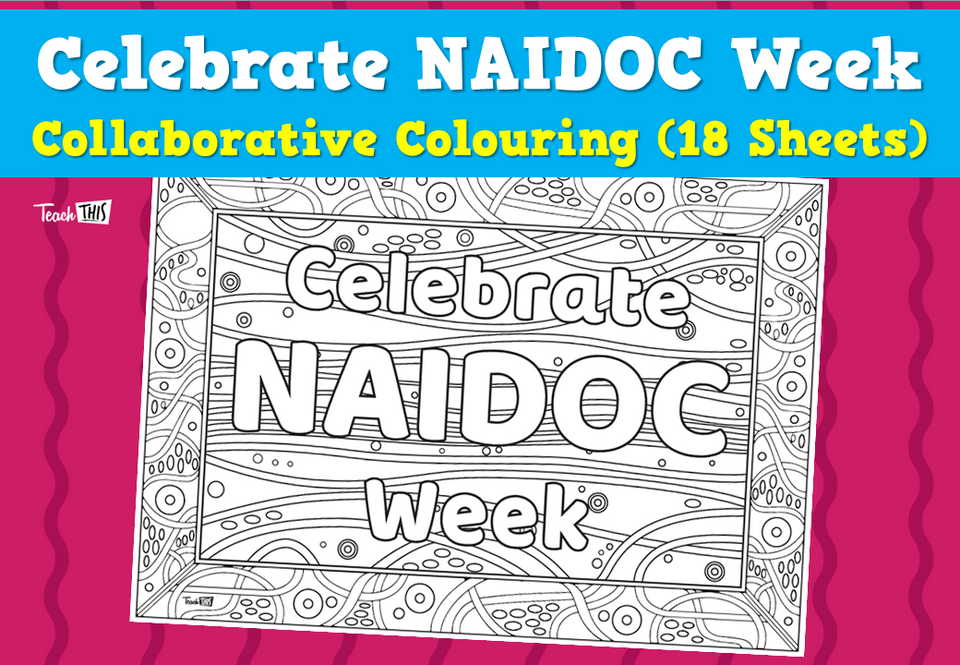 Celebrate NAIDOC Week - Collaborative Colouring (18 Sheets) :: Teacher ...