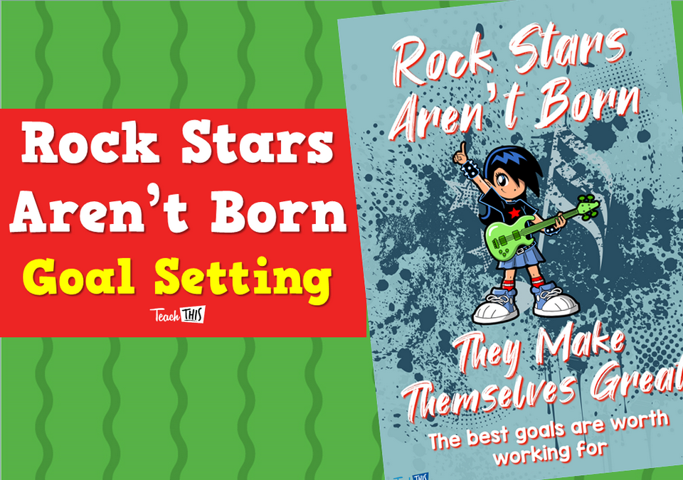 Rock Stars Aren't Born - Goal Setting :: Teacher Resources and ...